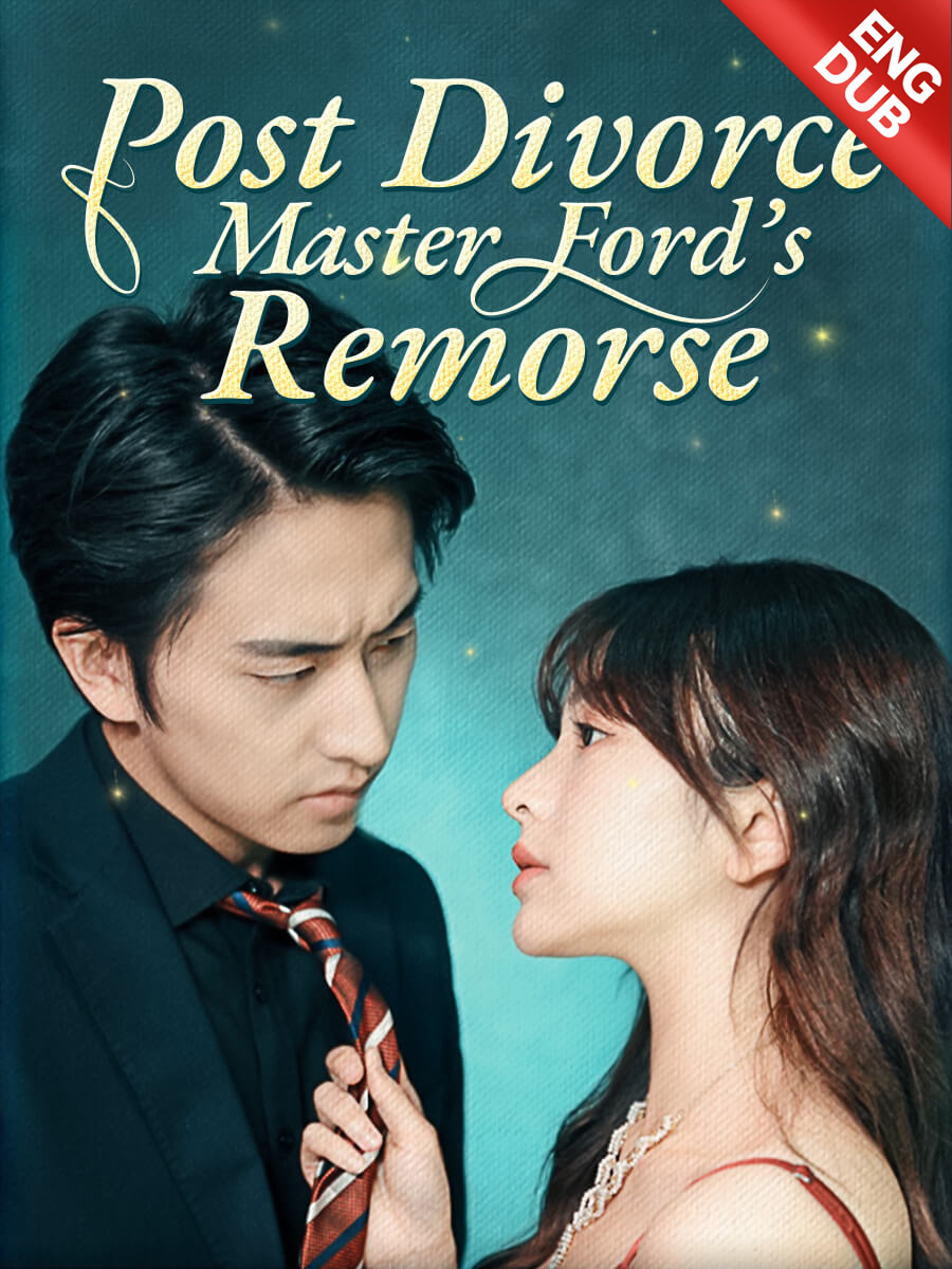 [ENG DUB] Post Divorce, Master Ford's Remorse Drama & Movie Online to Warch for Free - Romance ...